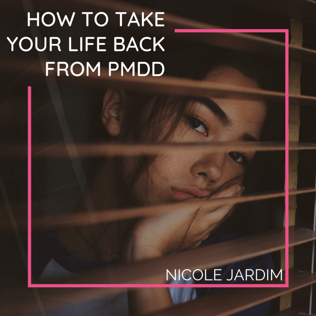 How to Take Your Life Back From PMDD – Fix Your Period