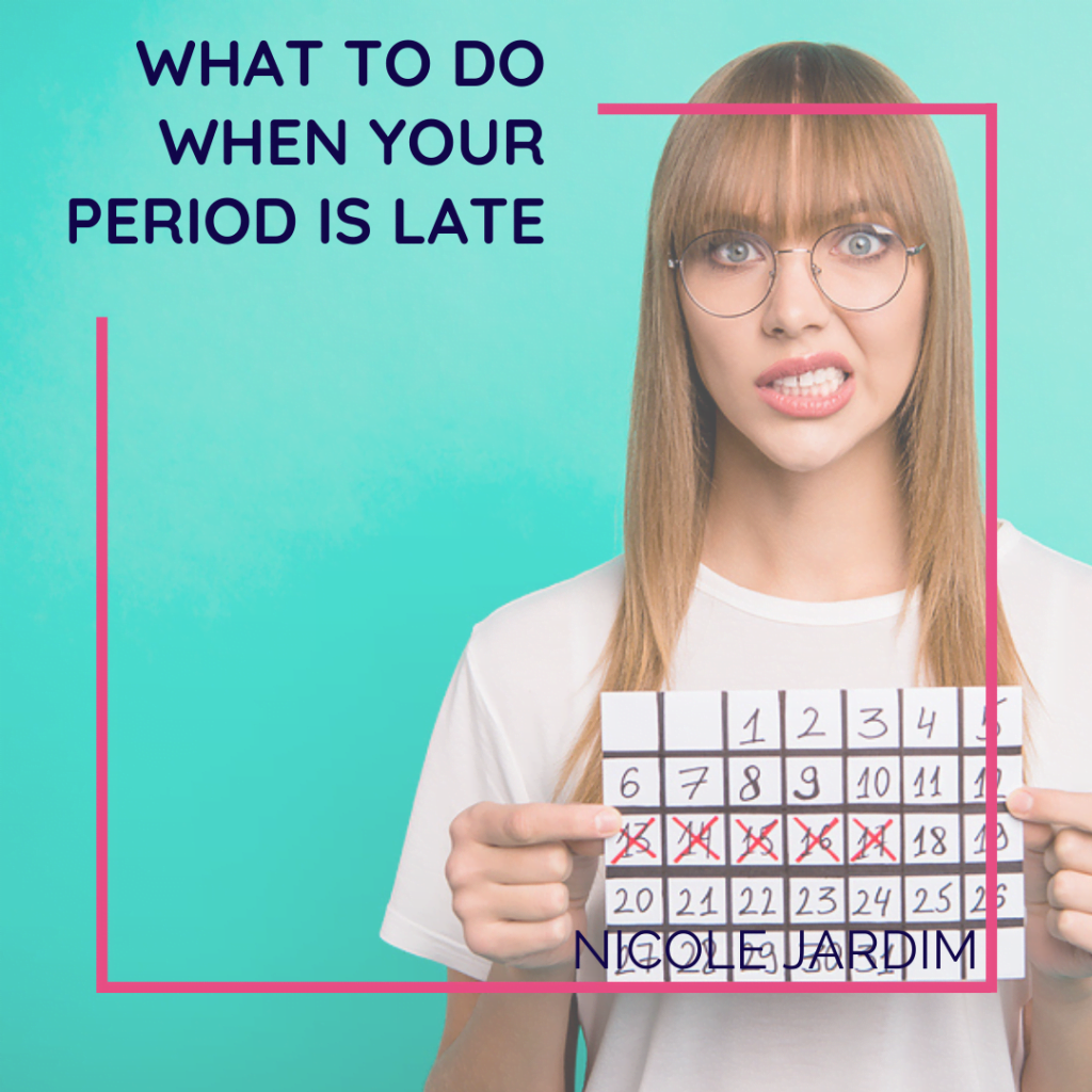 What to Do When Your Period is Late – Fix Your Period